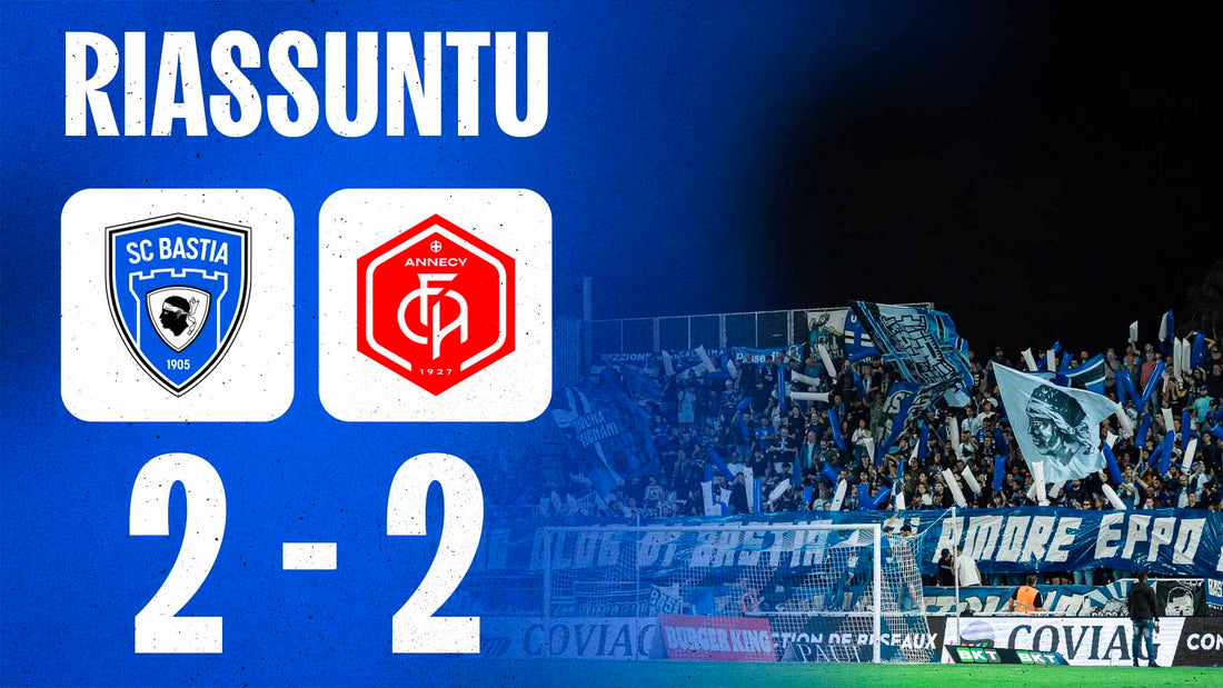 SC Bastia 2-2 FC Annecy : U riassuntu video